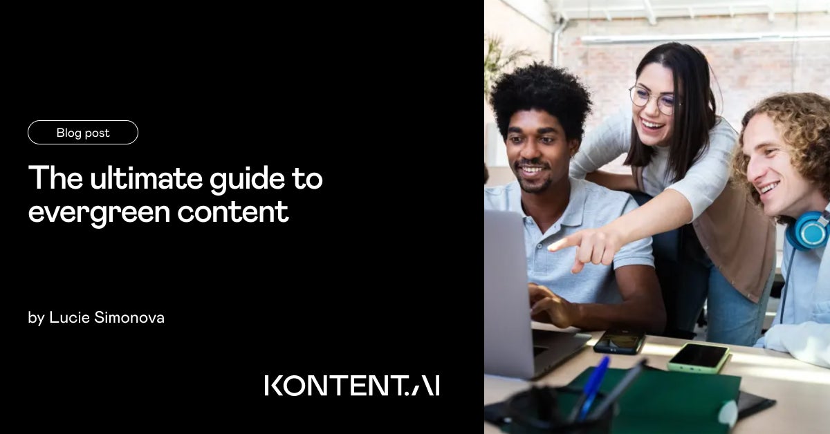 The ultimate guide to evergreen content | Kontent.ai